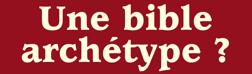 An Archetype Bible? – Michael Langlois